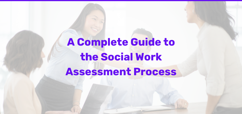 A Complete Guide to the Social Work Assessment Process